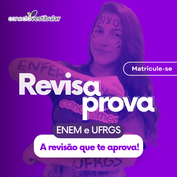 REVISA PROVA ENEM E UFRGS | Conecta Online