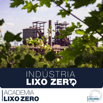 Indústria Lixo Zero | Academia Lixo Zero